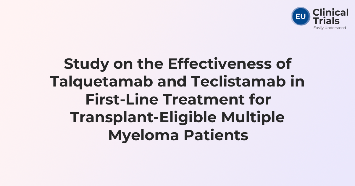 Study on the Effectiveness of Talquetamab and Teclistamab in First-Line ...