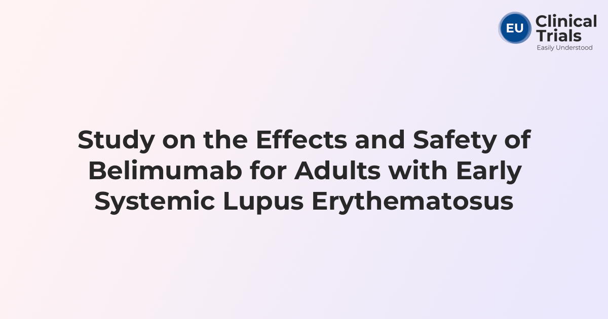 Study on the Effects and Safety of Belimumab for Adults with Early ...