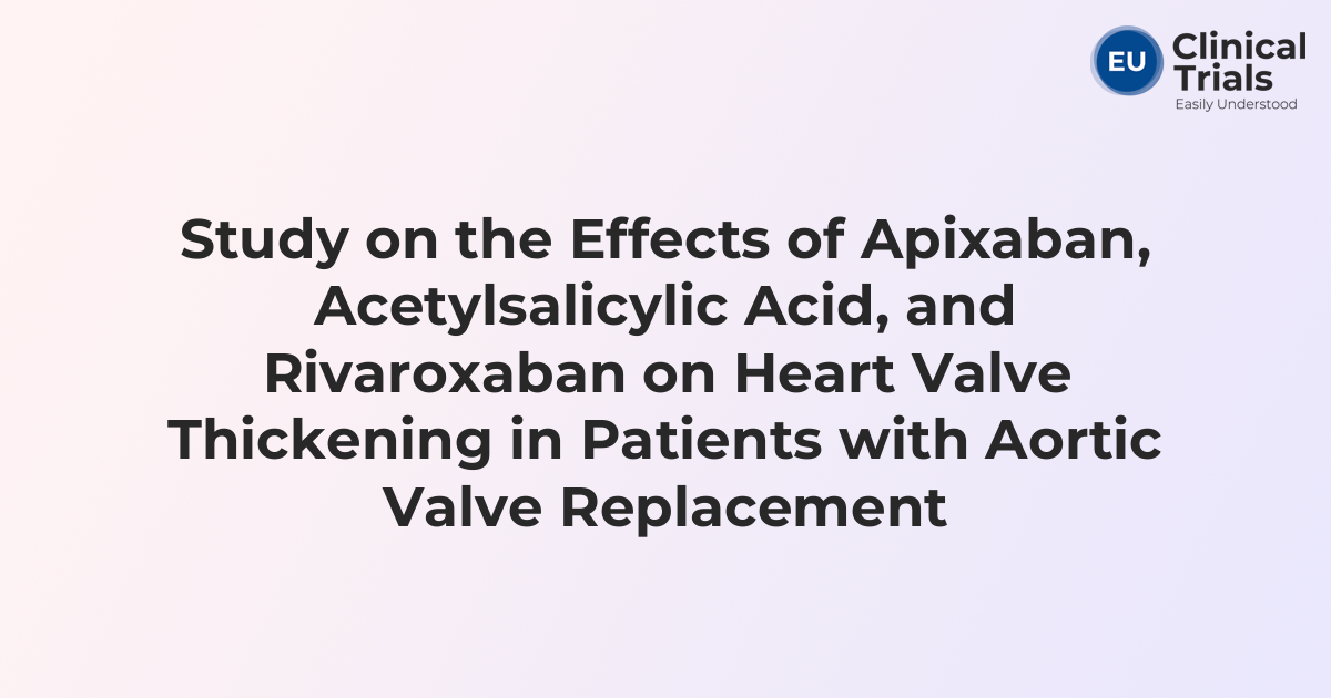 Study on the Effects of Apixaban, Acetylsalicylic Acid, and Rivaroxaban ...