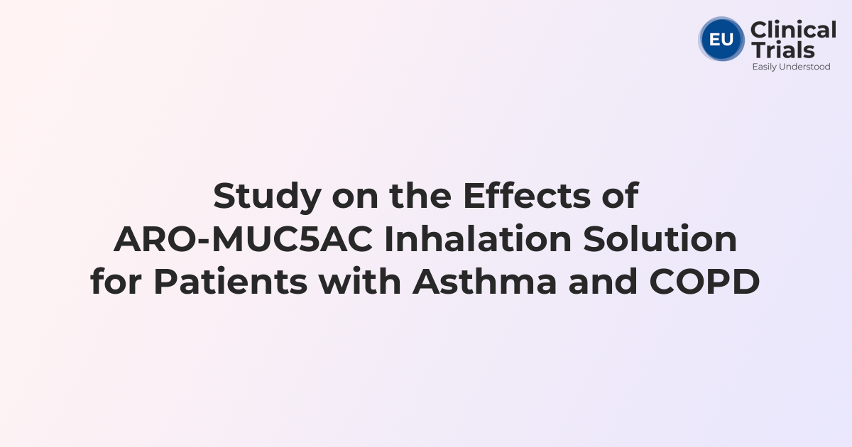 Study on the Effects of ARO-MUC5AC Inhalation Solution for Patients ...