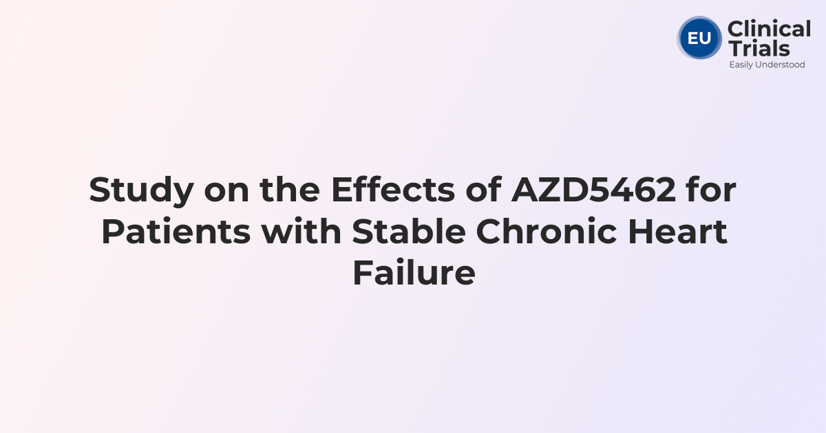 Study on the Effects of AZD5462 for Patients with Stable Chronic Heart ...