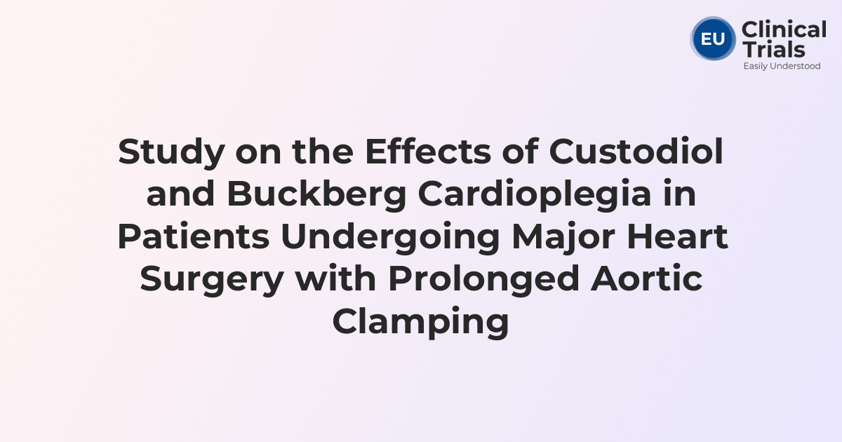 Study on the Effects of Custodiol and Buckberg Cardioplegia in Patients ...