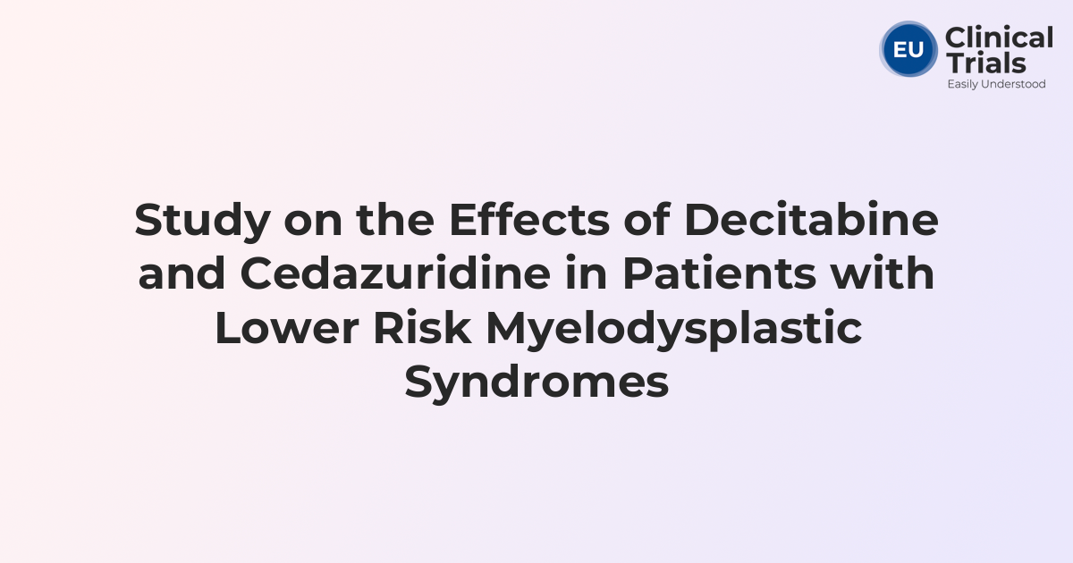 Study of decitabine and cedazuridine combination in patients with lower ...