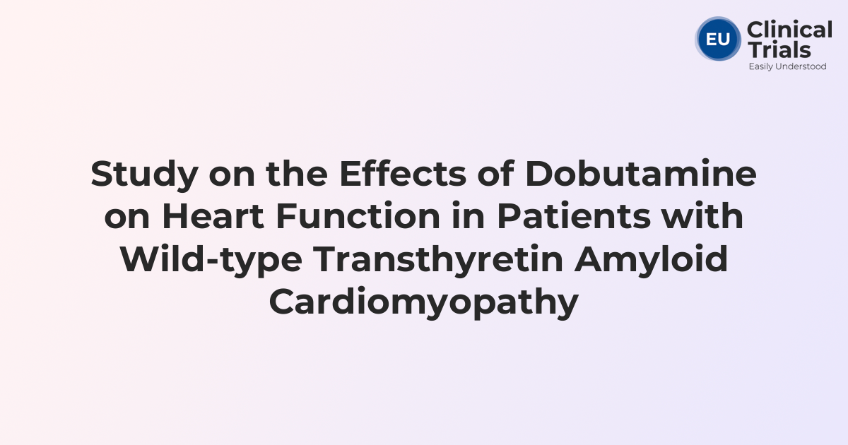 Study on the Effects of Dobutamine on Heart Function in Patients with ...