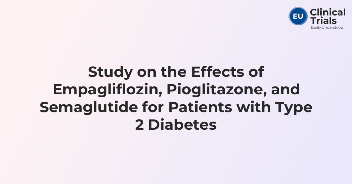 Study on the Effects of Empagliflozin, Pioglitazone, and Semaglutide ...