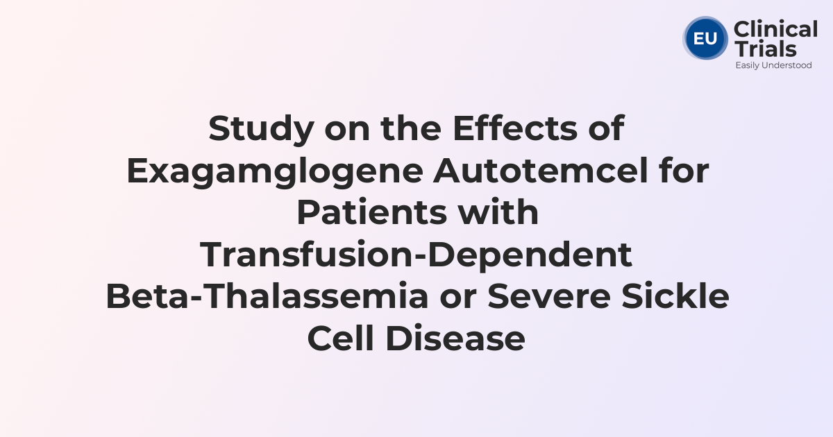 Study on the Effects of Exagamglogene Autotemcel for Patients with ...