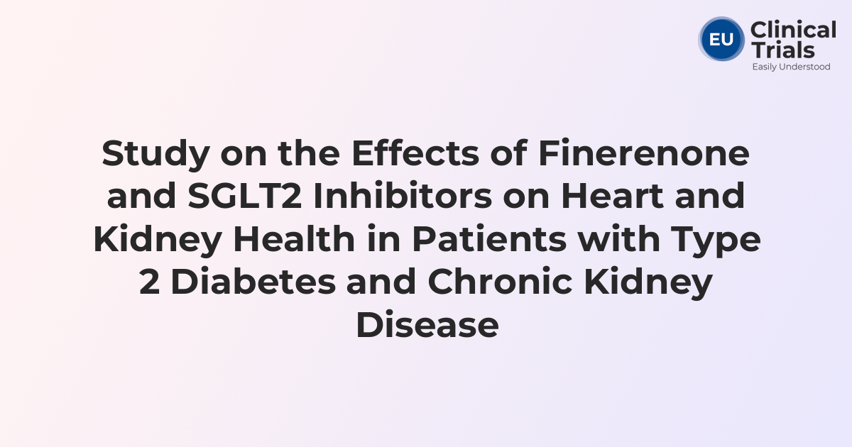 Study on the Effects of Finerenone and SGLT2 Inhibitors on Heart and ...