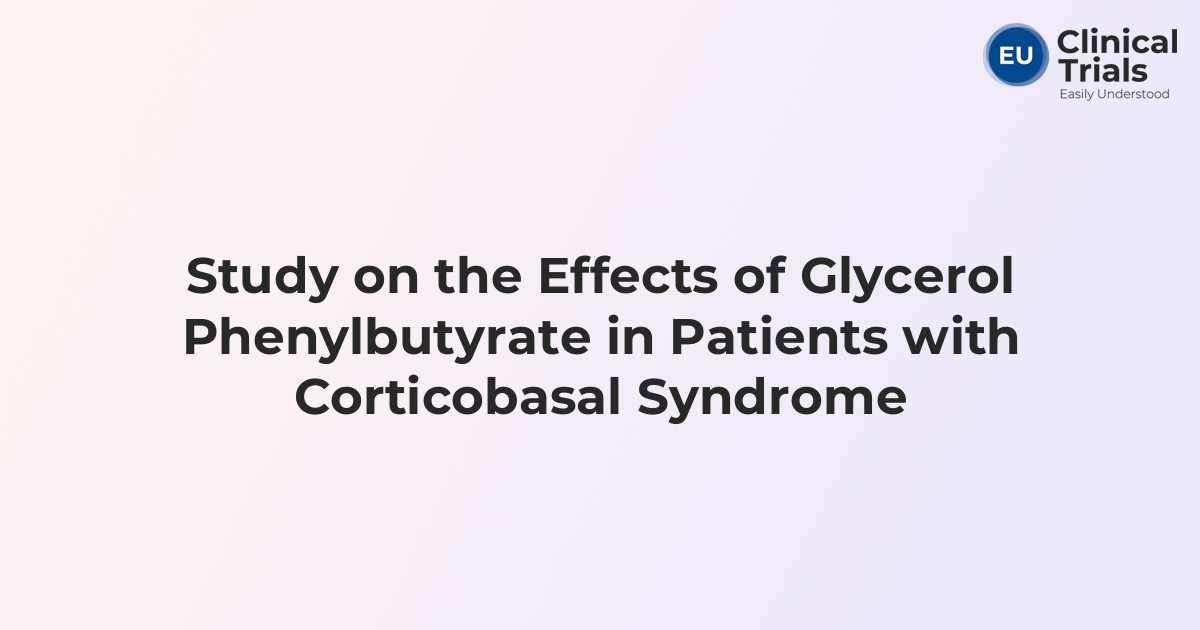 Study on the Effects of Glycerol Phenylbutyrate in Patients with ...
