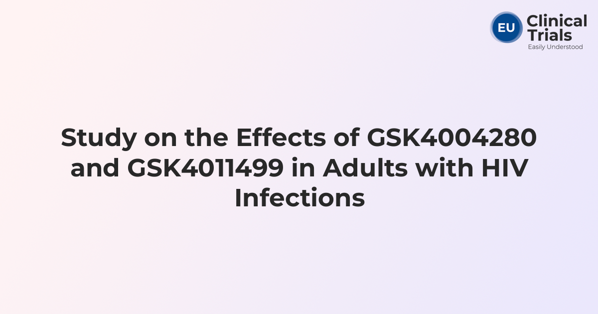 Study on the Effects of GSK4004280 and GSK4011499 in Adults with HIV ...