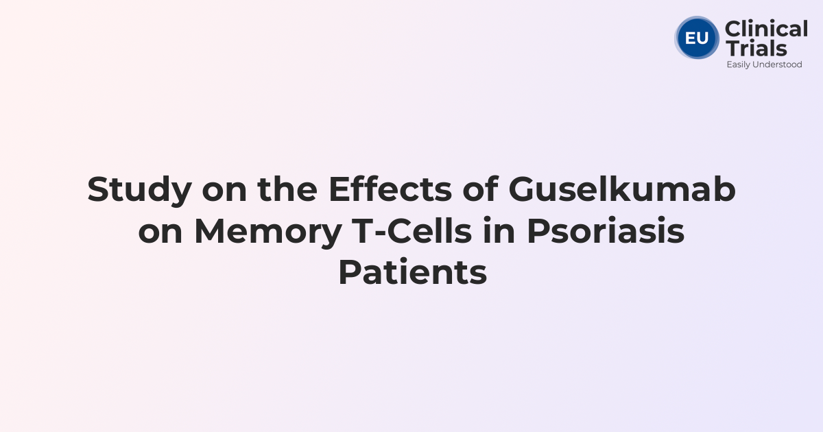 Study on the Effects of Guselkumab on Memory T-Cells in Psoriasis Patients