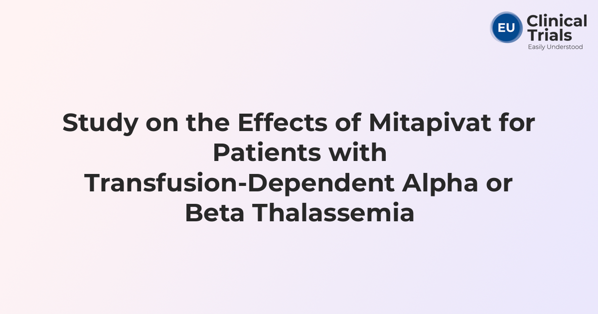 Study on the Effects of Mitapivat for Patients with Transfusion ...