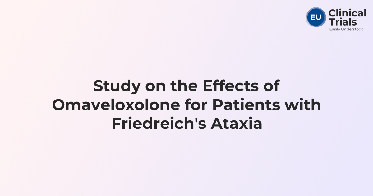 Study on the Effects of Omaveloxolone for Patients with Friedreich’s Ataxia