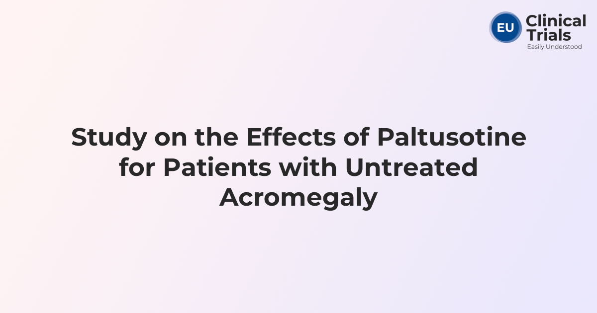 Study on the Effects of Paltusotine for Patients with Untreated Acromegaly