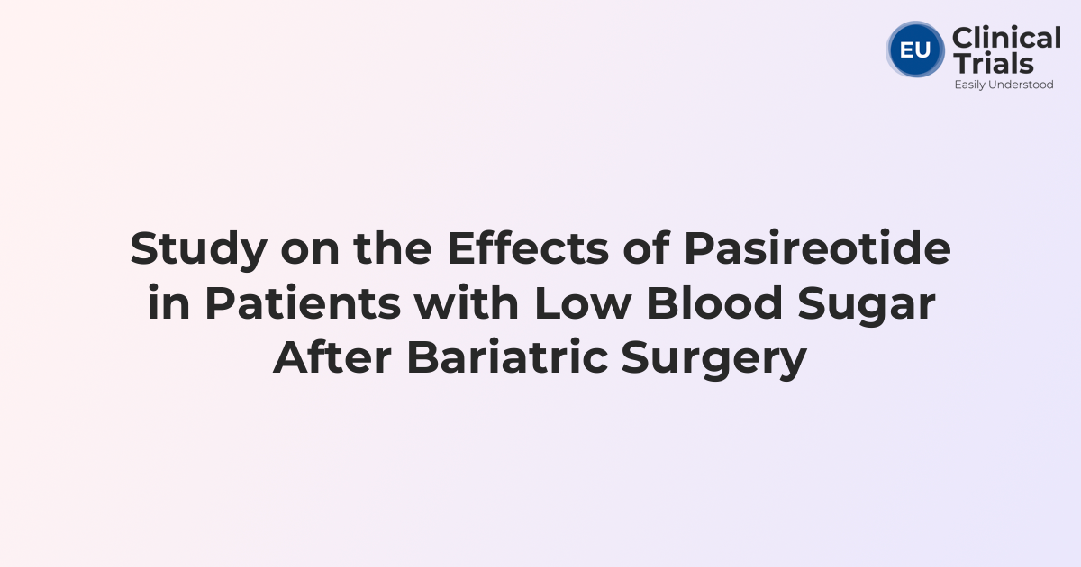 Study on the Effects of Pasireotide in Patients with Low Blood Sugar ...