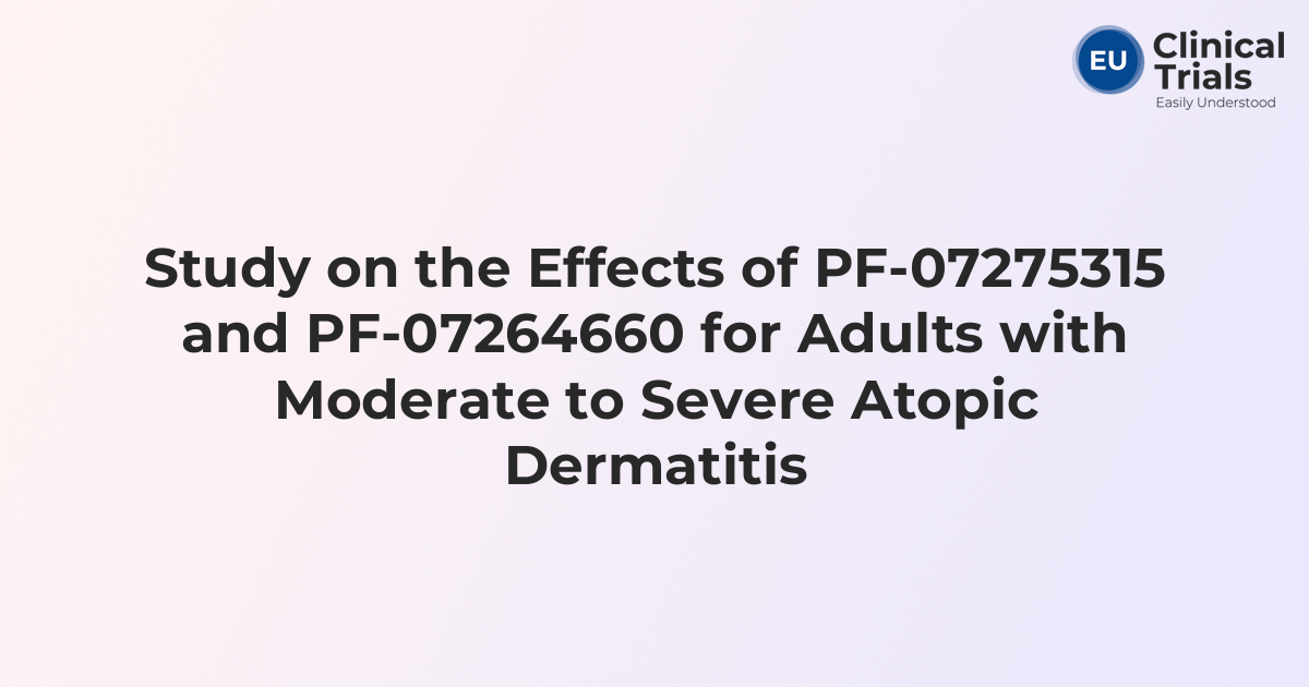 Study on the Effects of PF-07275315 and PF-07264660 for Adults with ...
