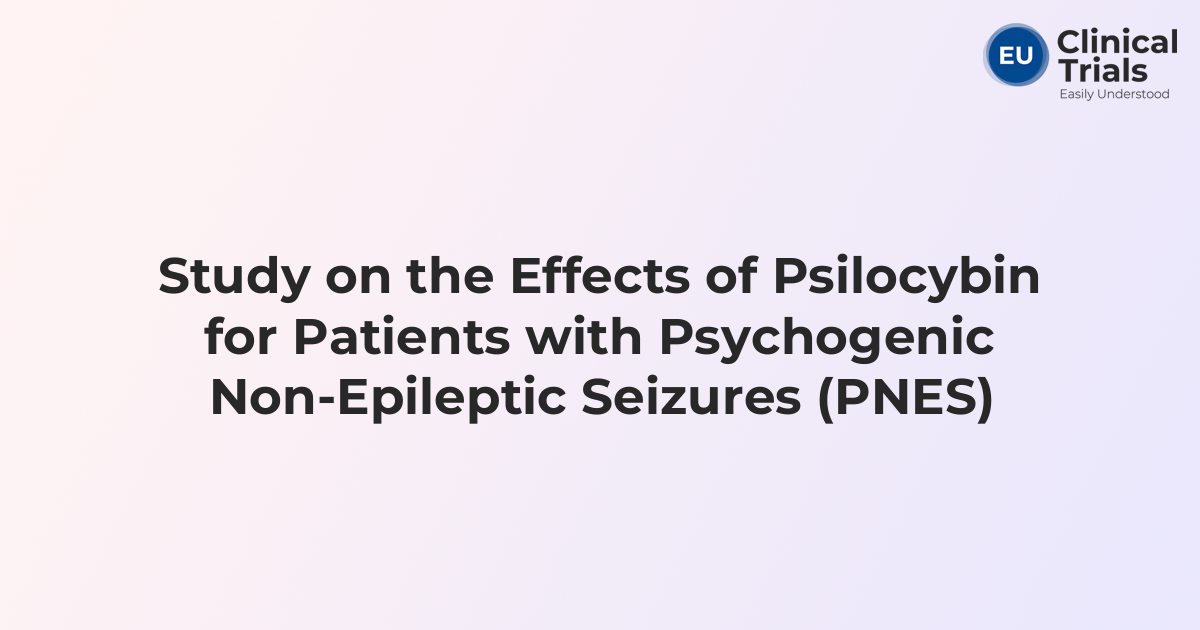 Study on the Effects of Psilocybin for Patients with Psychogenic Non ...