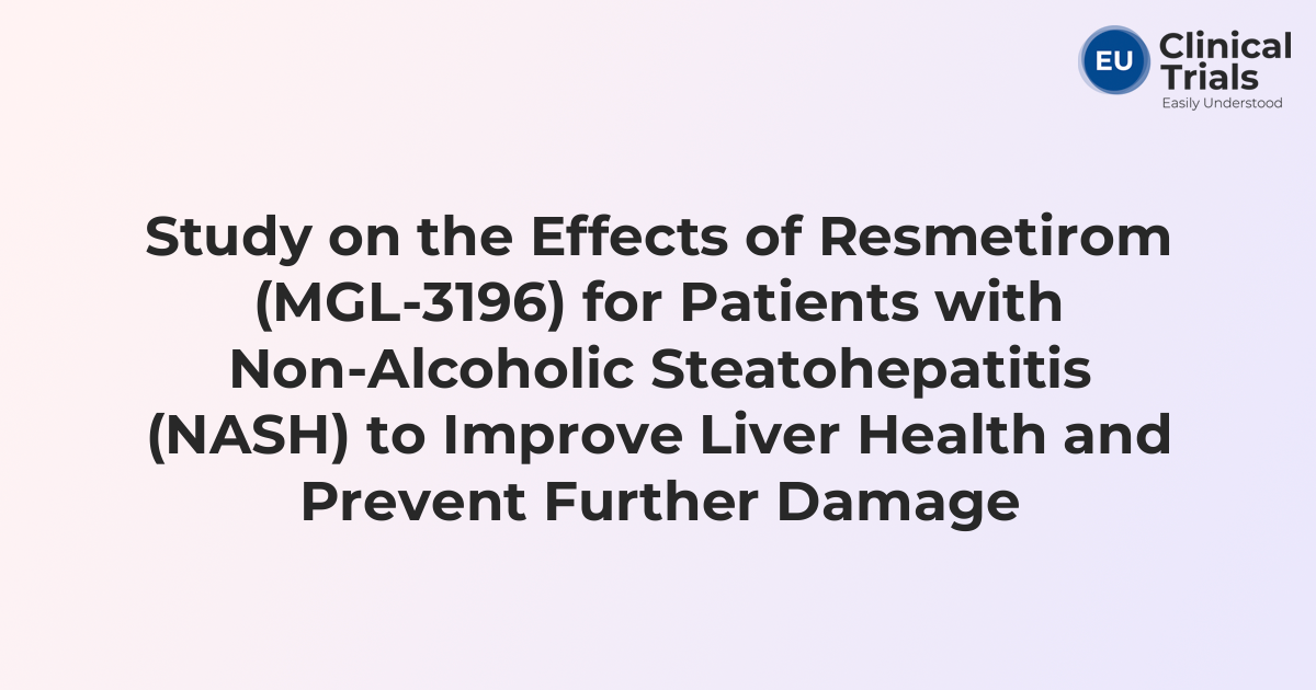 Study of resmetirom (MGL-3196) in patients with Non-Alcoholic Steatohepatitis (NASH) to prevent ...