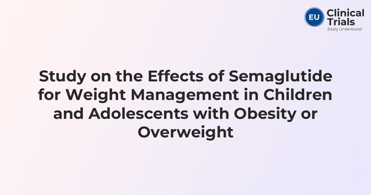 Study on the Effects of Semaglutide for Weight Management in Children ...