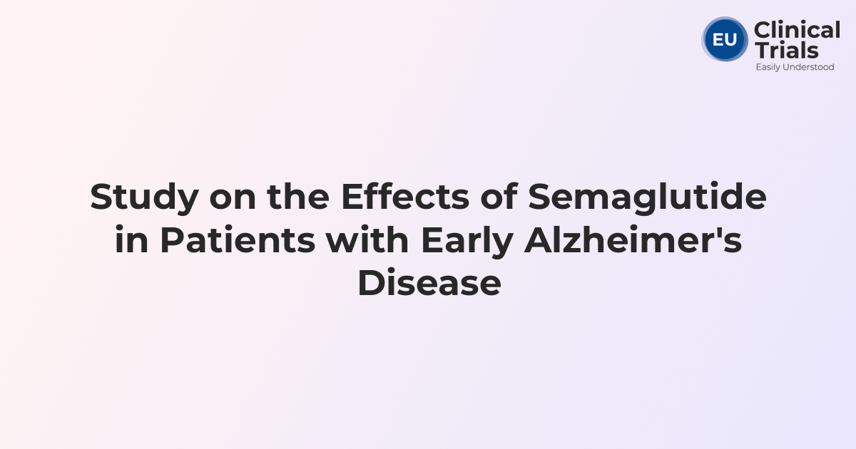 Study on the Effects of Semaglutide in Patients with Early Alzheimer’s ...