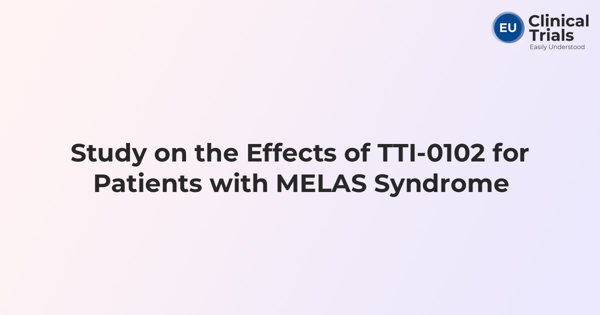 Study on the Effects of TTI-0102 for Patients with MELAS Syndrome