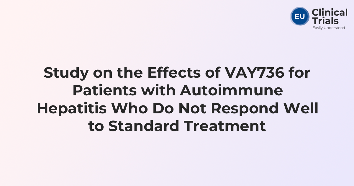 Study on the Effects of VAY736 for Patients with Autoimmune Hepatitis ...