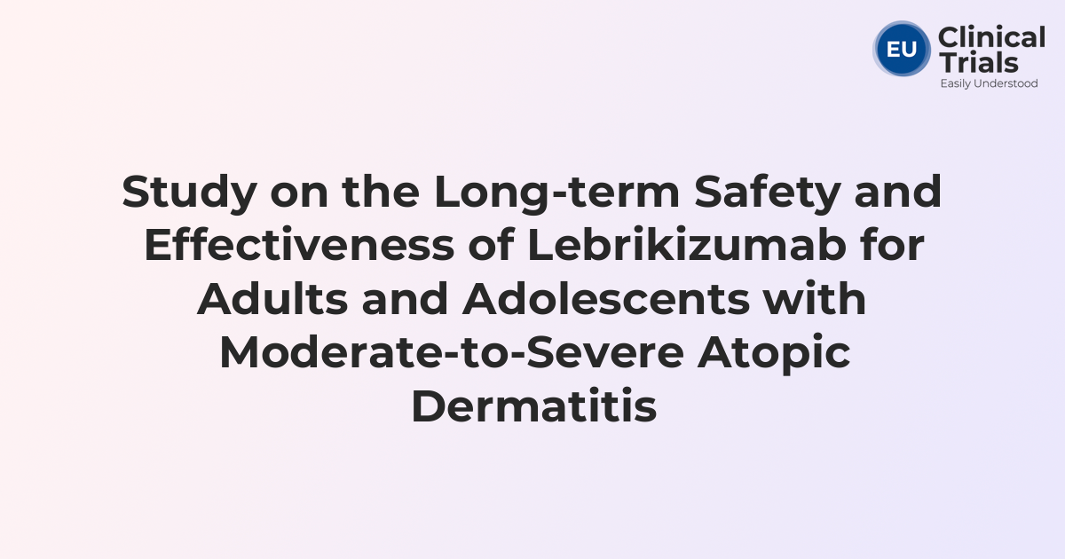 Study on the Long-term Safety and Effectiveness of Lebrikizumab for ...