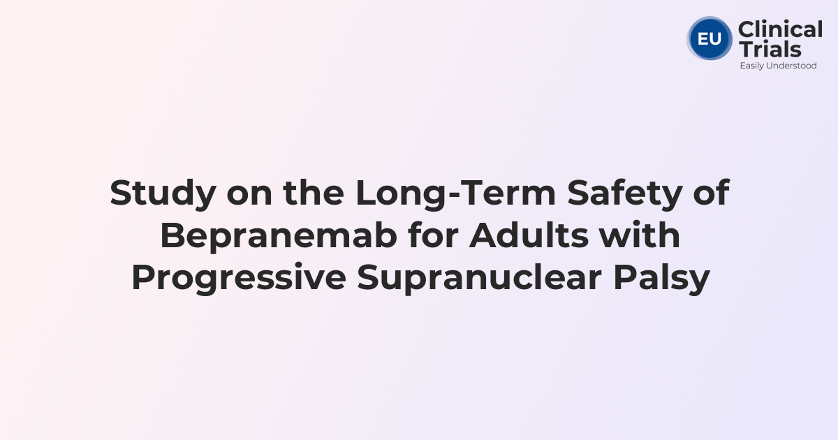 Study on the Long-Term Safety of Bepranemab for Adults with Progressive ...