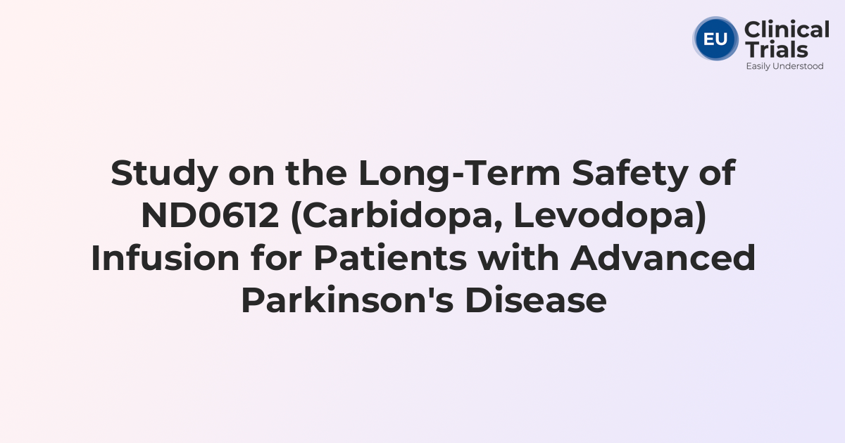 Study on the Long-Term Safety of ND0612 (Carbidopa, Levodopa) Infusion ...