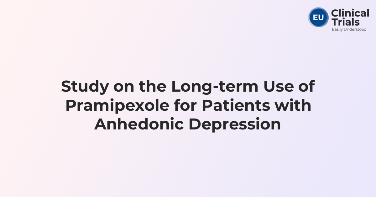 Study on the Long-term Use of Pramipexole for Patients with Anhedonic ...