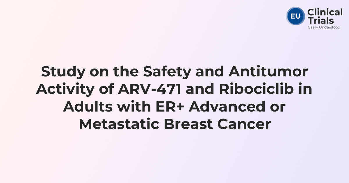 Study on the Safety and Antitumor Activity of ARV-471 and Ribociclib in ...