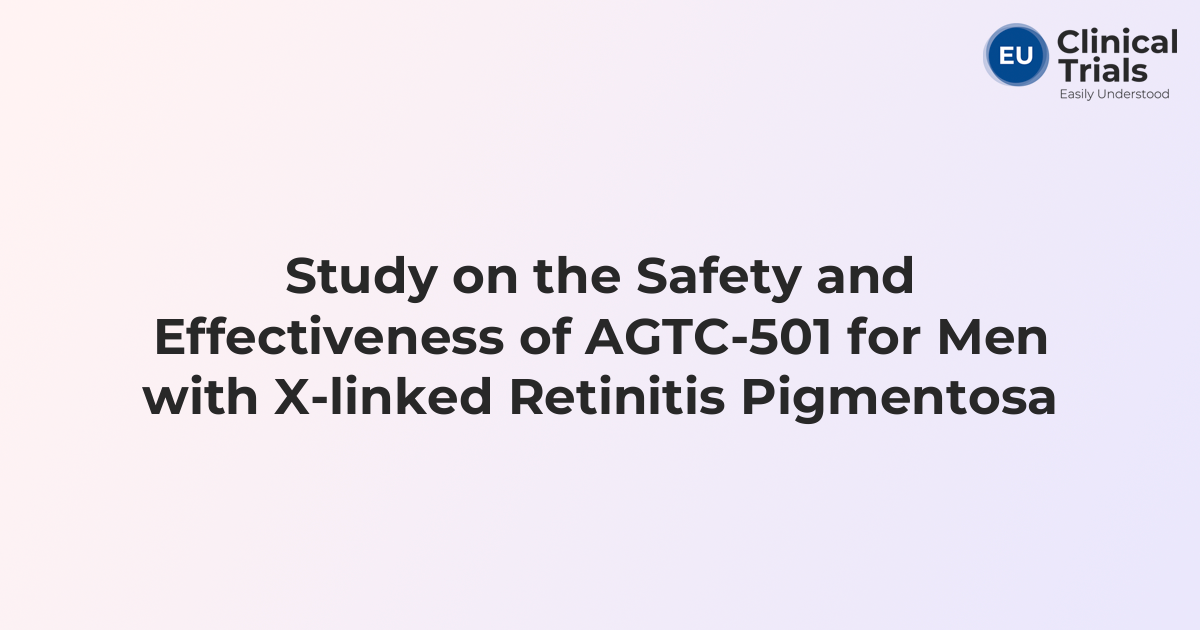 Study on the Safety and Effectiveness of AGTC-501 for Men with X-linked ...