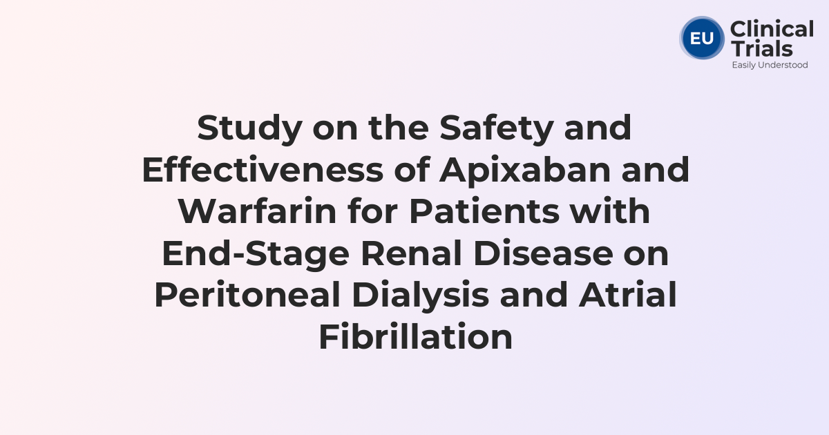 Study on the Safety and Effectiveness of Apixaban and Warfarin for ...