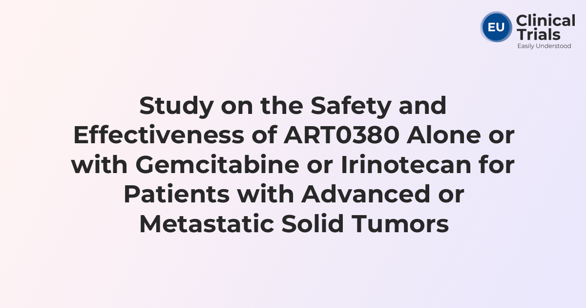 Study on the Safety and Effectiveness of ART0380 Alone or with ...