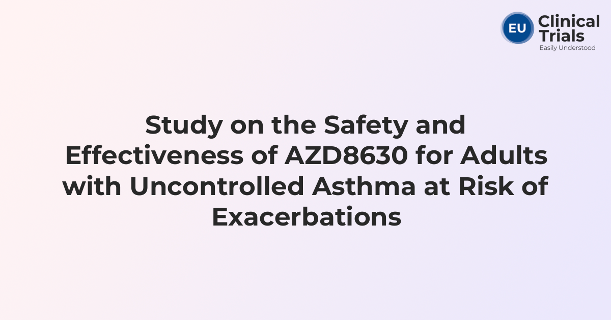 Study on the Safety and Effectiveness of AZD8630 for Adults with ...