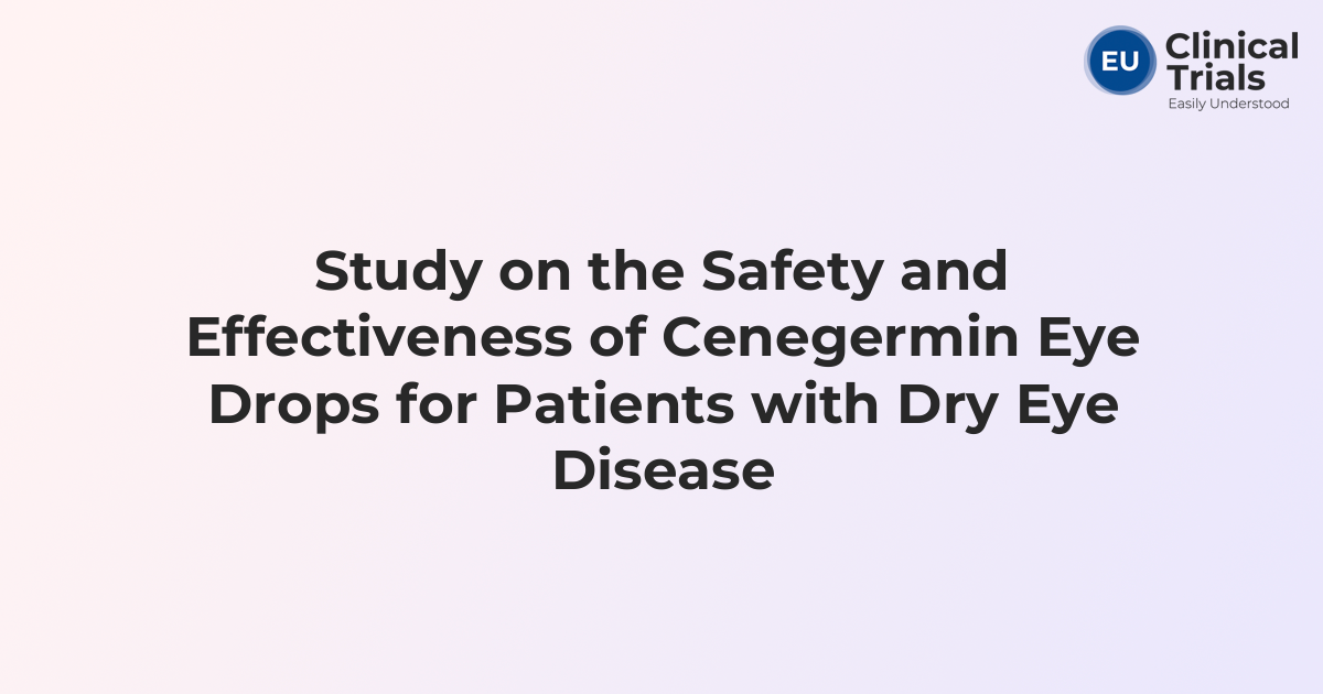 Study on the Safety and Effectiveness of Cenegermin Eye Drops for ...