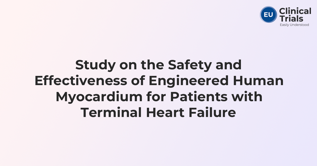 Study on the Safety and Effectiveness of Engineered Human Myocardium ...