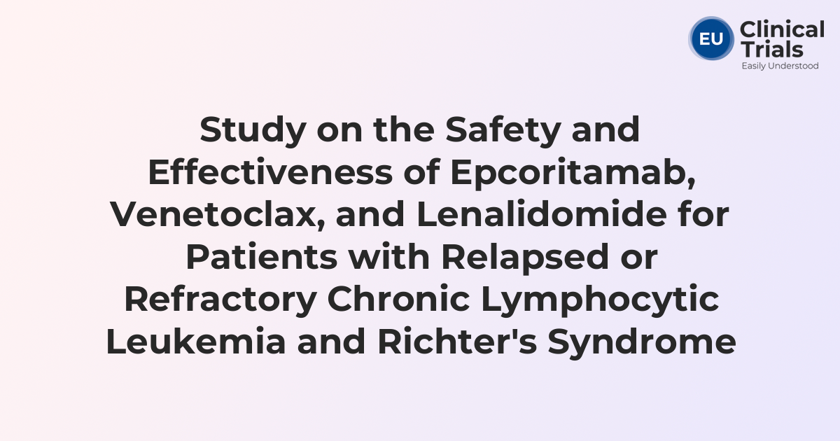 Study on the Safety and Effectiveness of Epcoritamab, Venetoclax, and Lenalidomide for Patients ...