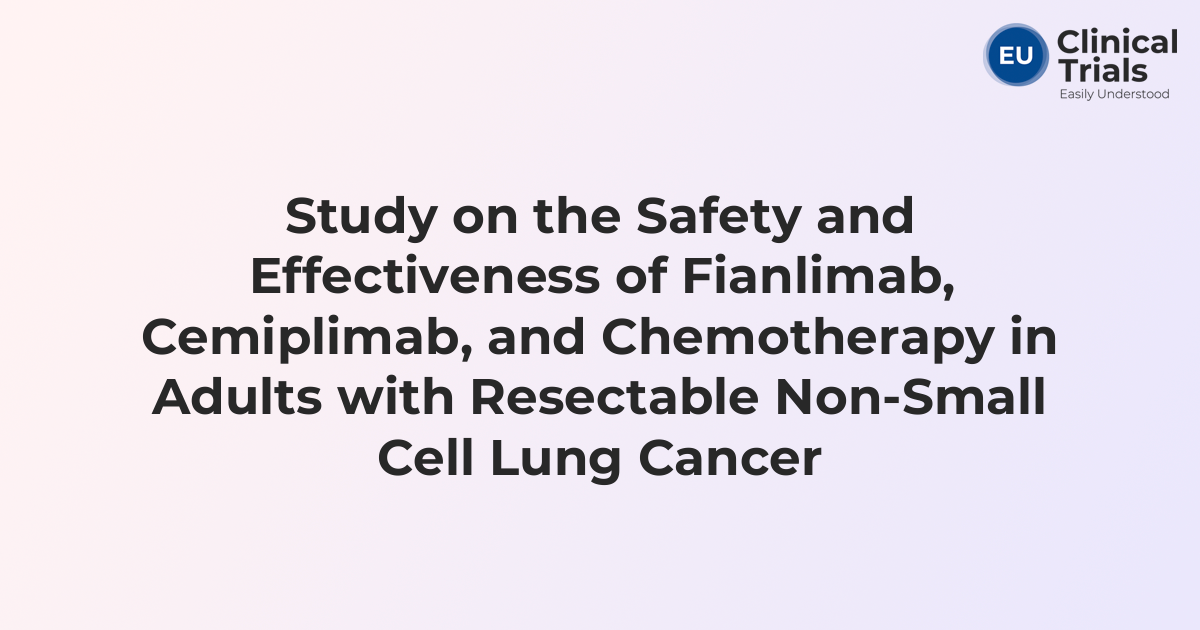Study on the Safety and Effectiveness of Fianlimab, Cemiplimab, and ...