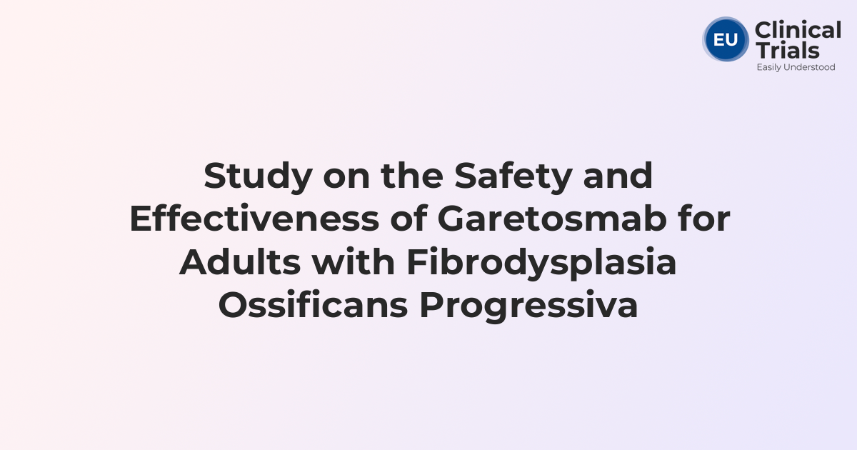 Study on the Safety and Effectiveness of Garetosmab for Adults with ...