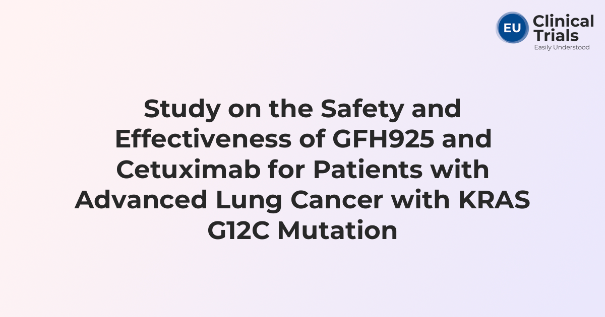 Study on the Safety and Effectiveness of GFH925 and Cetuximab for ...