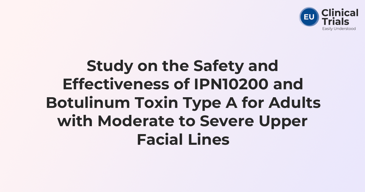 Study on the Safety and Effectiveness of IPN10200 and Botulinum Toxin ...