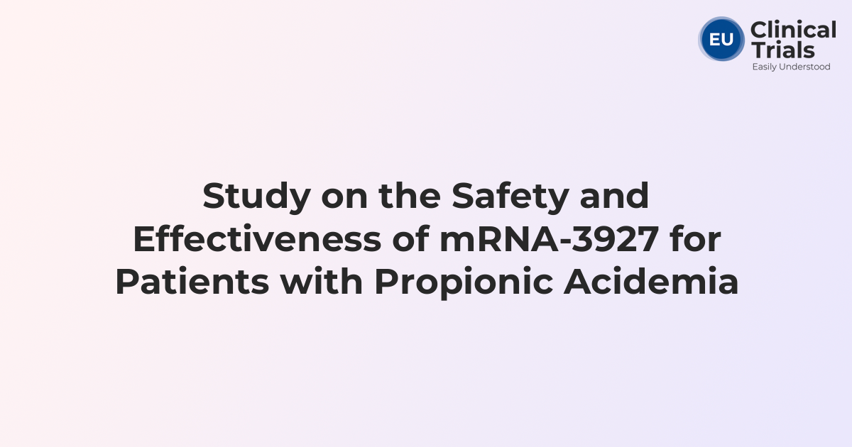 Study on the Safety and Effectiveness of mRNA-3927 for Patients with ...