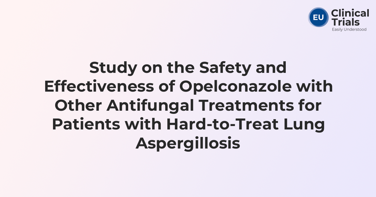 Study on the Safety and Effectiveness of Opelconazole with Other ...