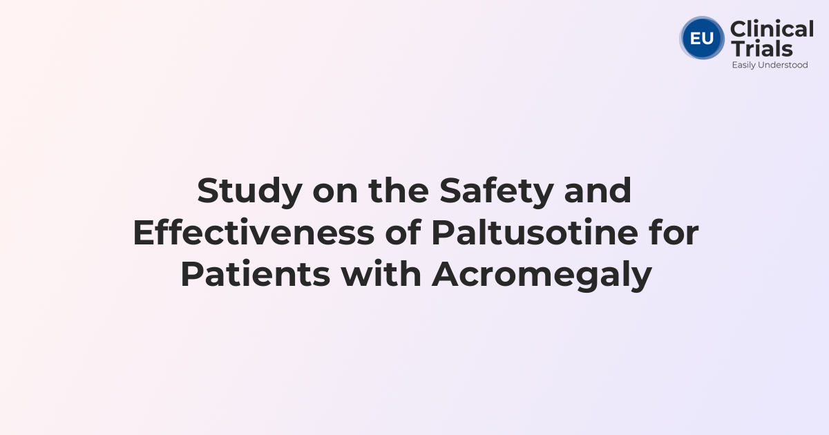 Study on the Safety and Effectiveness of Paltusotine for Patients with ...