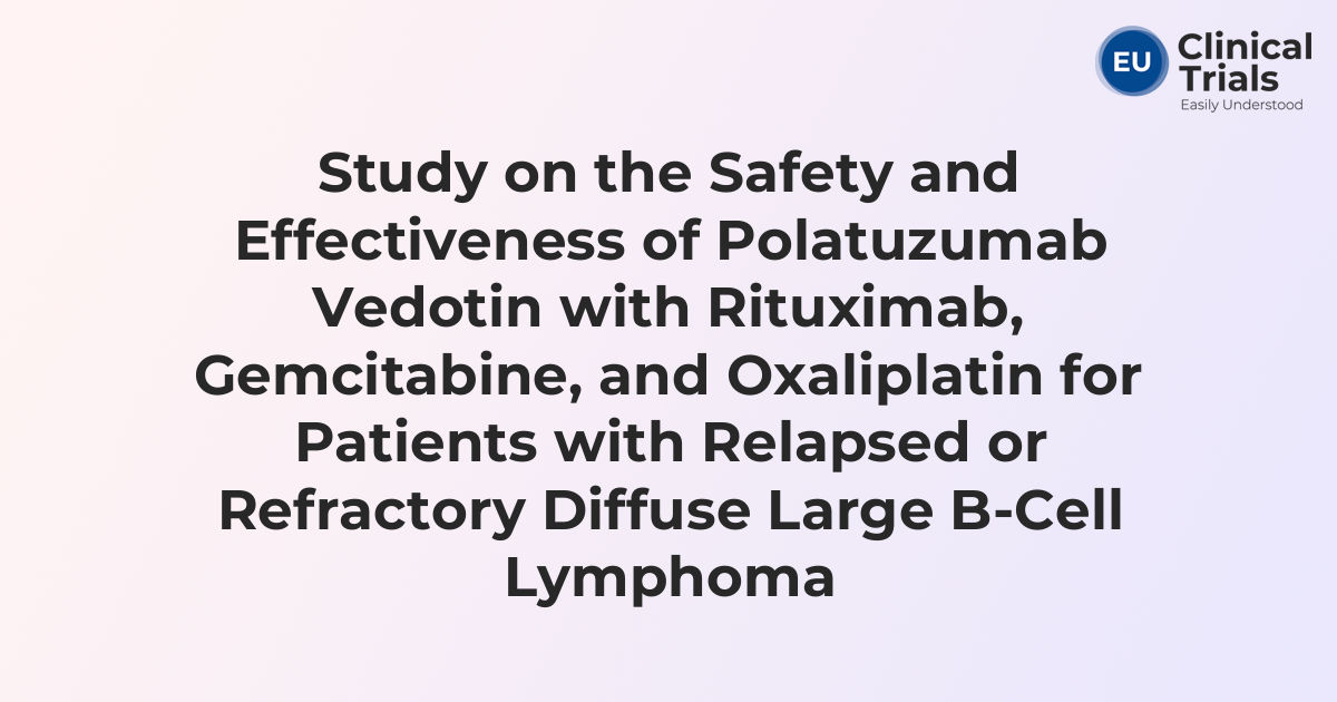 Study on the Safety and Effectiveness of Polatuzumab Vedotin with ...
