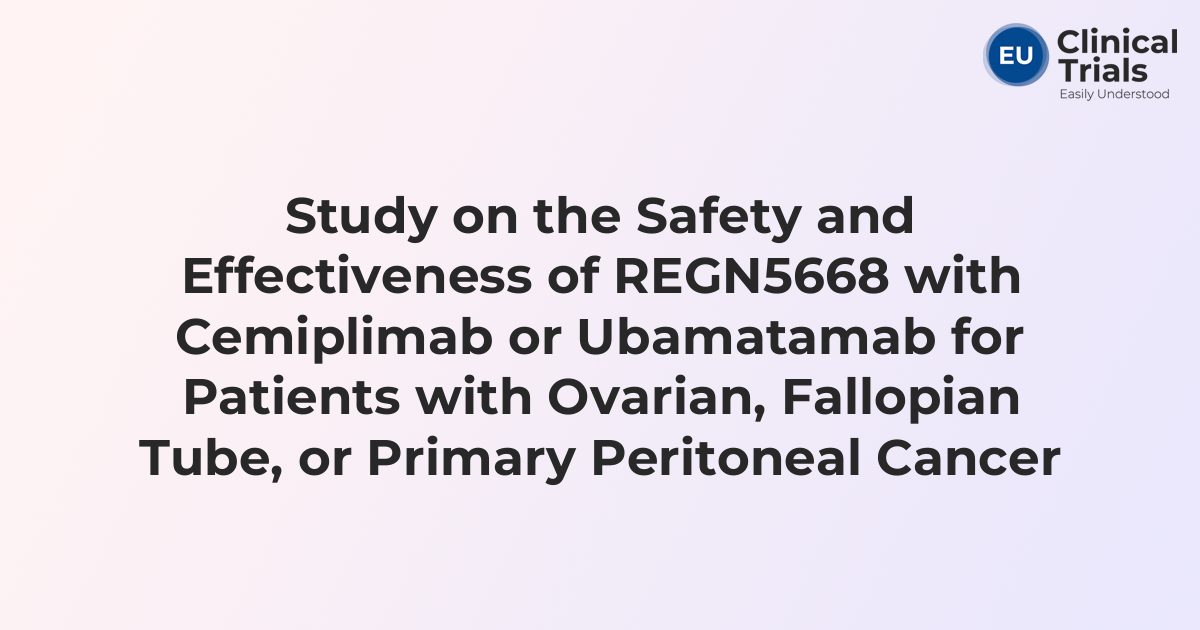 Study on the Safety and Effectiveness of REGN5668 with Cemiplimab or ...