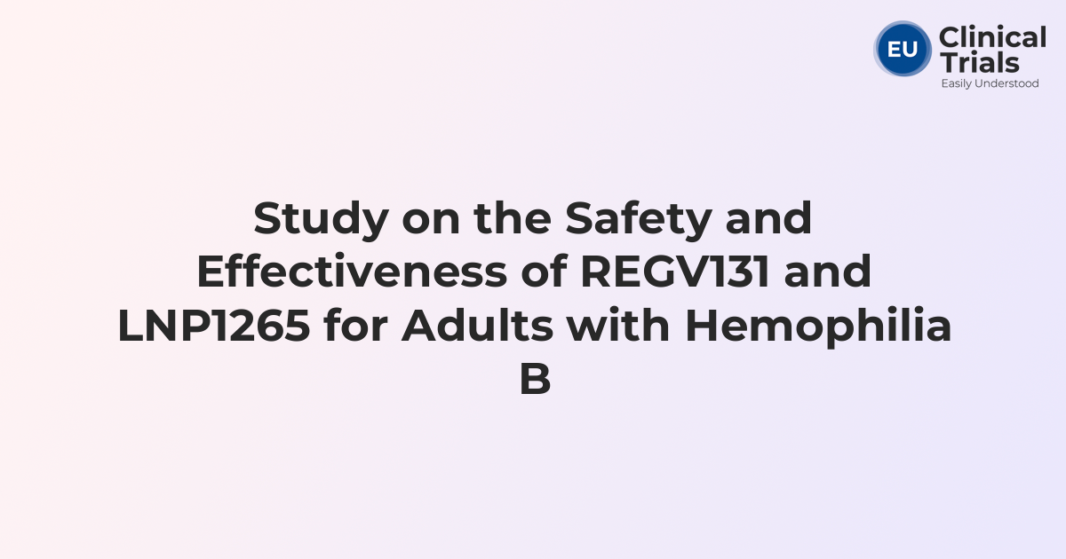 Study on the Safety and Effectiveness of REGV131 and LNP1265 for Adults ...