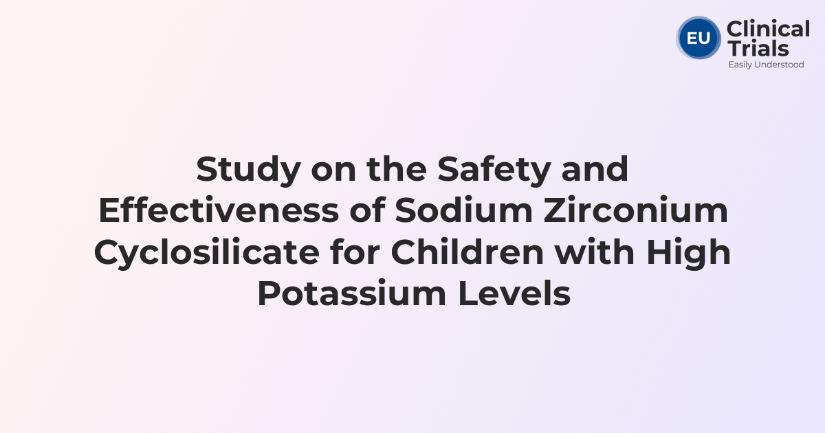 Study on the Safety and Effectiveness of Sodium Zirconium Cyclosilicate ...