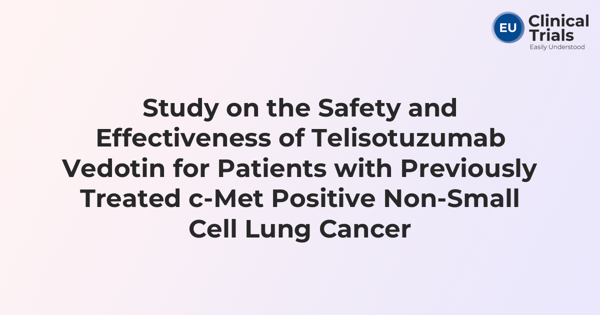 Study on the Safety and Effectiveness of Telisotuzumab Vedotin for ...