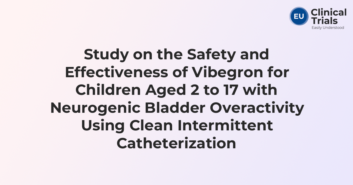 Study on the Safety and Effectiveness of Vibegron for Children Aged 2 ...